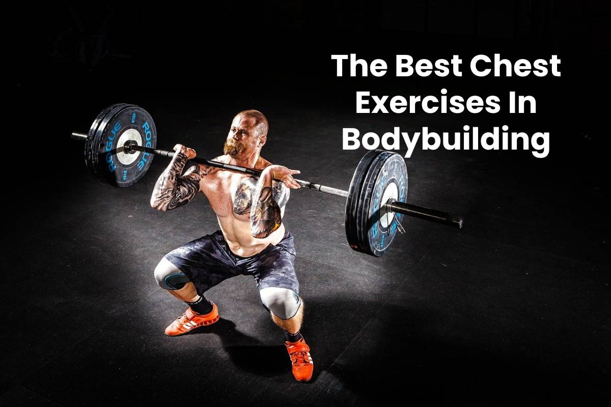 The Best Chest Exercises In Bodybuilding - Style Beauty Health