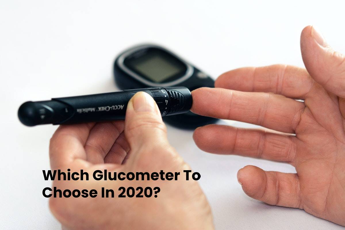 Which Glucometer To Choose In 2020? - Style Beauty Health