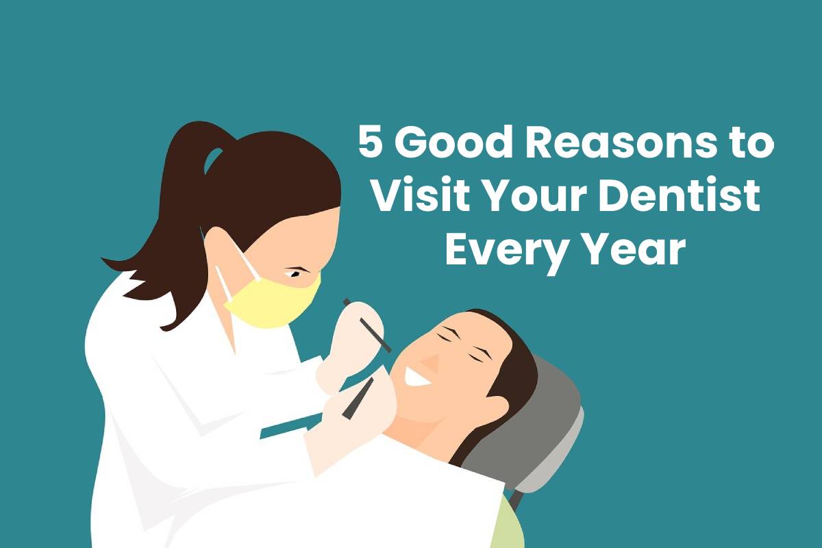 5 Good Reasons to Visit Your Dentist Every Year - SBH