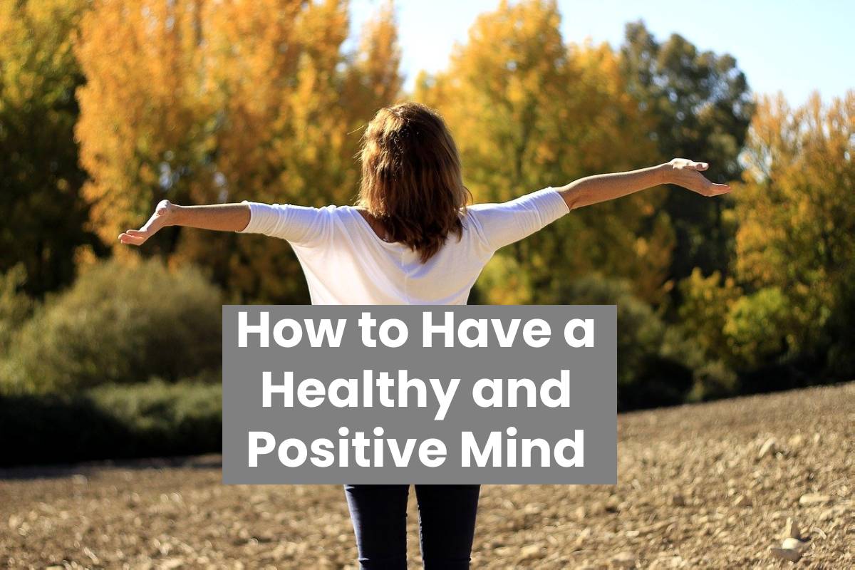 How to Have a Healthy and Positive Mind - Style Beauty Health
